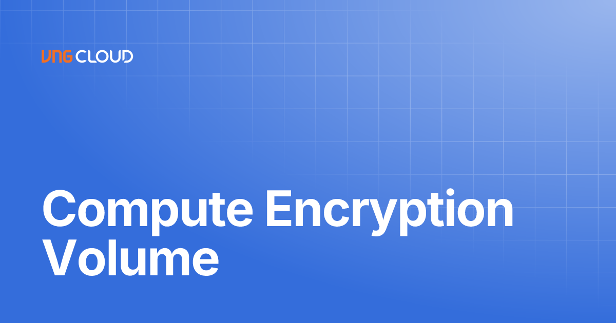 Compute Encryption Volume | VNG Cloud docs