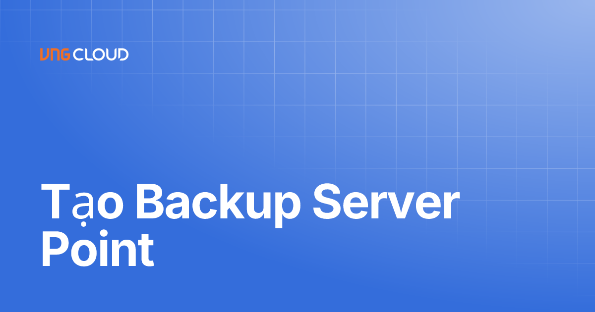 Tạo Backup Server Point | VNG Cloud docs