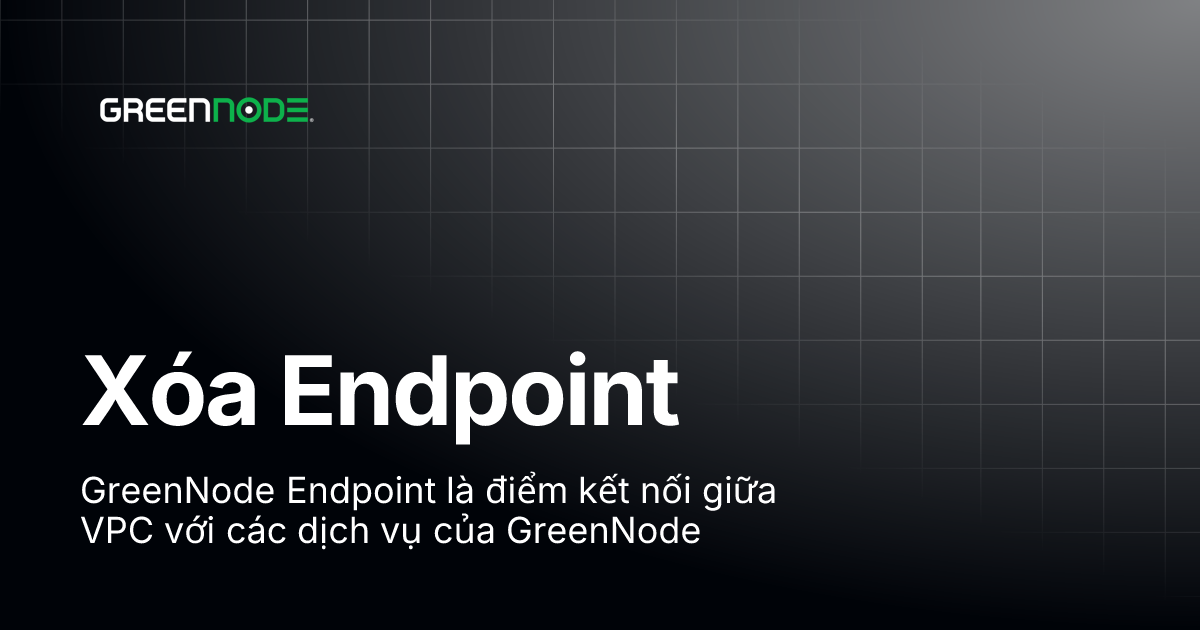 Xóa Endpoint | Vietnamese | VNG Cloud docs