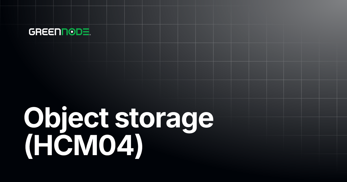 Object storage (HCM04) | Vietnamese | VNG Cloud docs