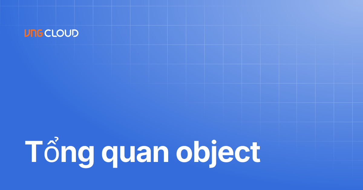 Tổng quan object | VNG Cloud docs
