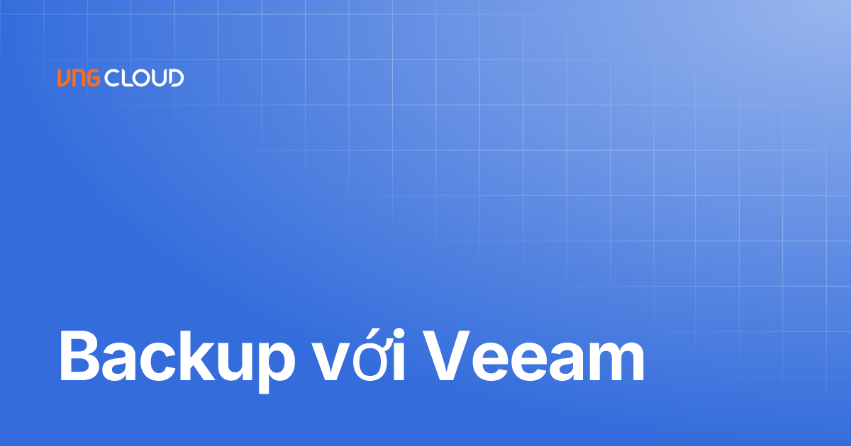 Backup với Veeam | VNG Cloud docs