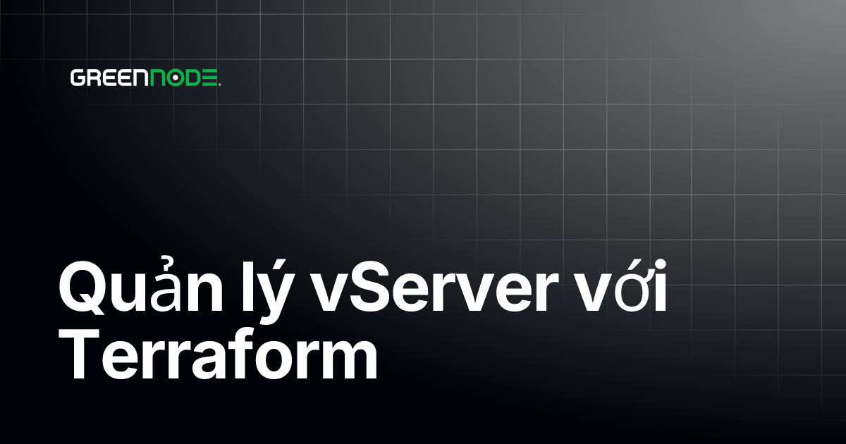 Quản lý vServer với Terraform | Vietnamese | VNG Cloud docs