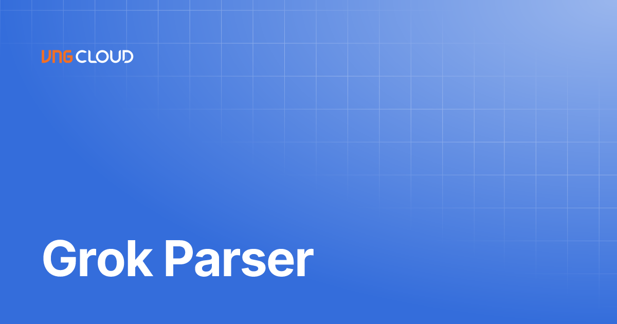 Grok Parser | VNG Cloud docs