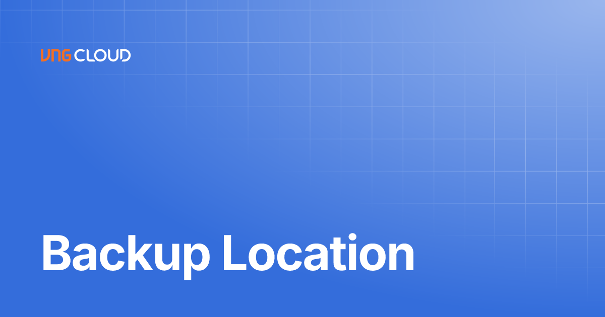 Backup Location | VNG Cloud docs
