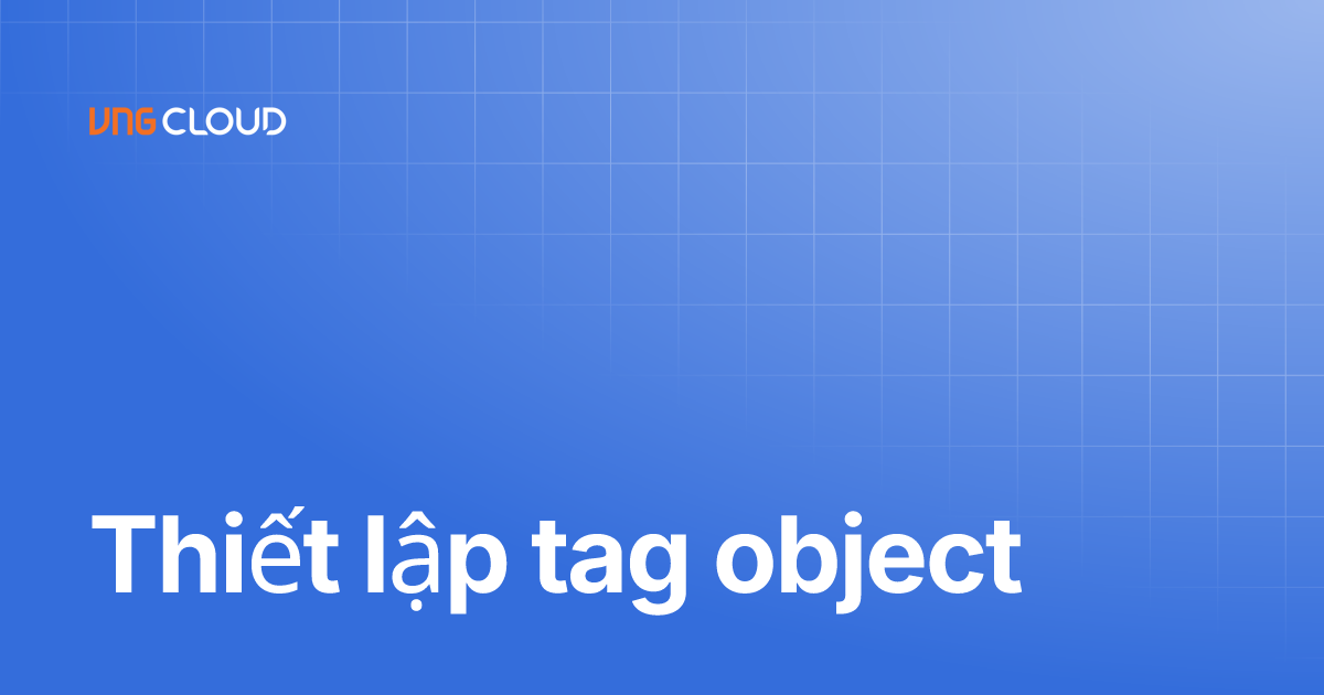 Thiết lập tag object | VNG Cloud docs