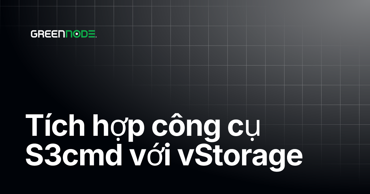 Tích hợp công cụ S3cmd với vStorage | Vietnamese | VNG Cloud docs