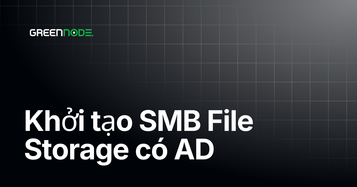 Khởi tạo SMB File Storage có AD | Vietnamese | VNG Cloud docs
