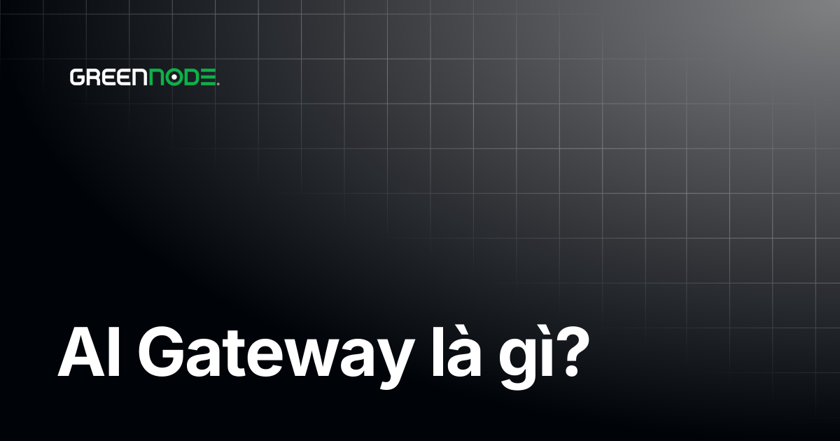 AI Gateway là gì? | Vietnamese | VNG Cloud docs