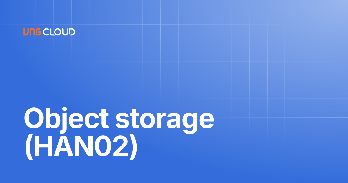 Object storage (HAN02) | VNG Cloud docs