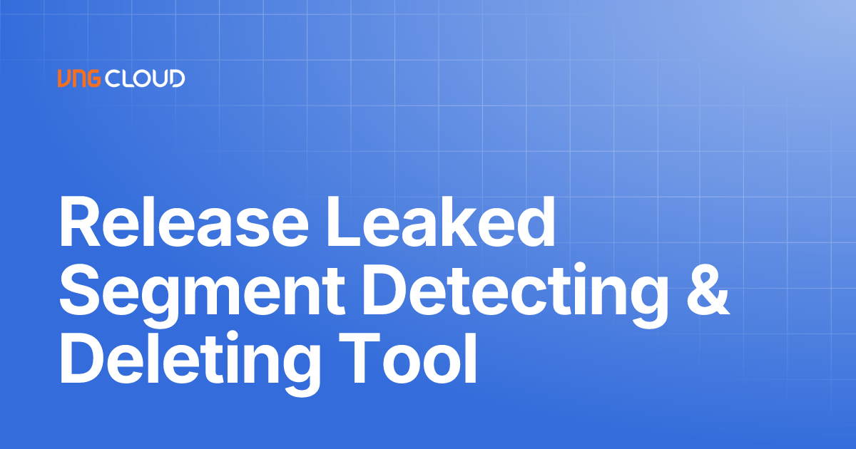 Release Leaked Segment Detecting & Deleting Tool | VNG Cloud docs