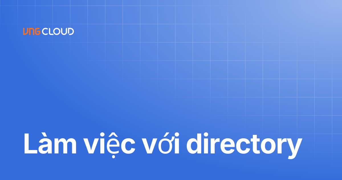 Làm việc với directory | VNG Cloud docs