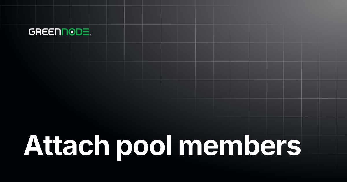 Attach pool members | Vietnamese | VNG Cloud docs