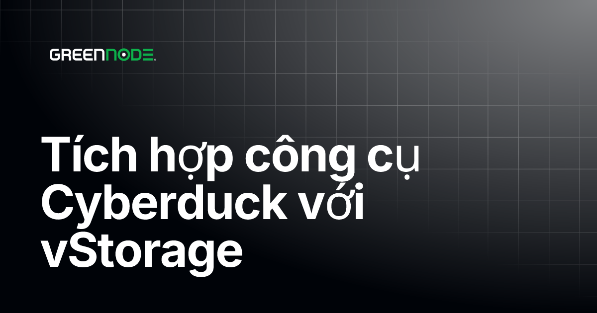 Tích hợp công cụ Cyberduck với vStorage | VNG Cloud docs