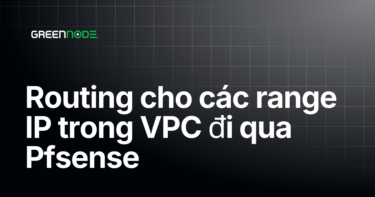 Routing cho các range IP trong VPC đi qua Pfsense | VNG Cloud docs
