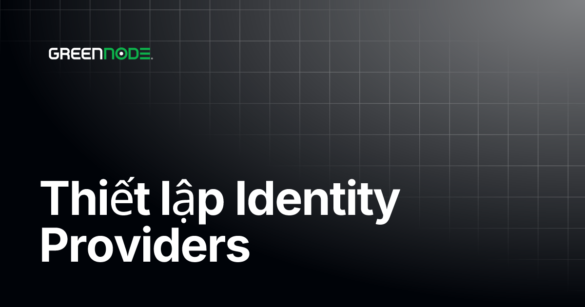 Thiết lập Identity Providers | VNG Cloud docs