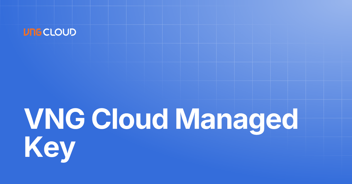 VNG Cloud Managed Key | VNG Cloud docs