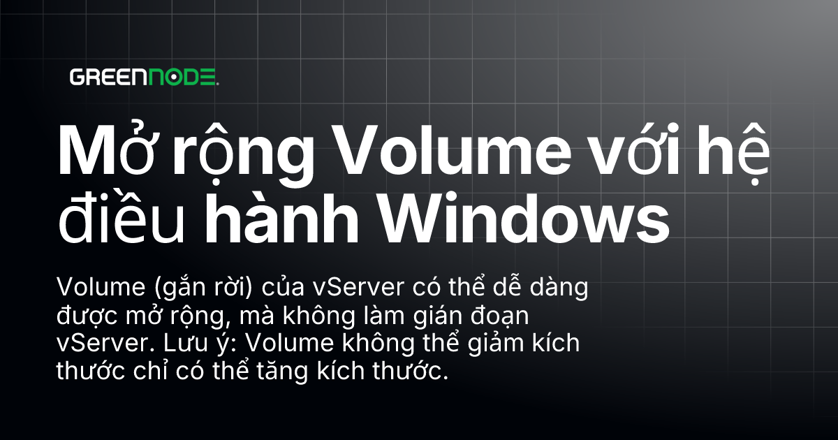 Mở rộng Volume với hệ điều hành Windows | VNG Cloud docs