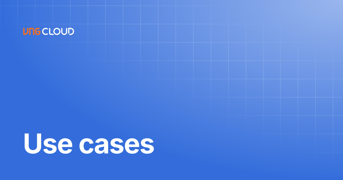 Use cases | VNG Cloud docs