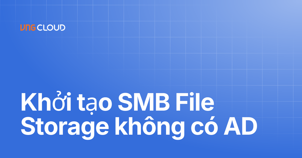 Khởi tạo SMB File Storage không có AD | VNG Cloud docs