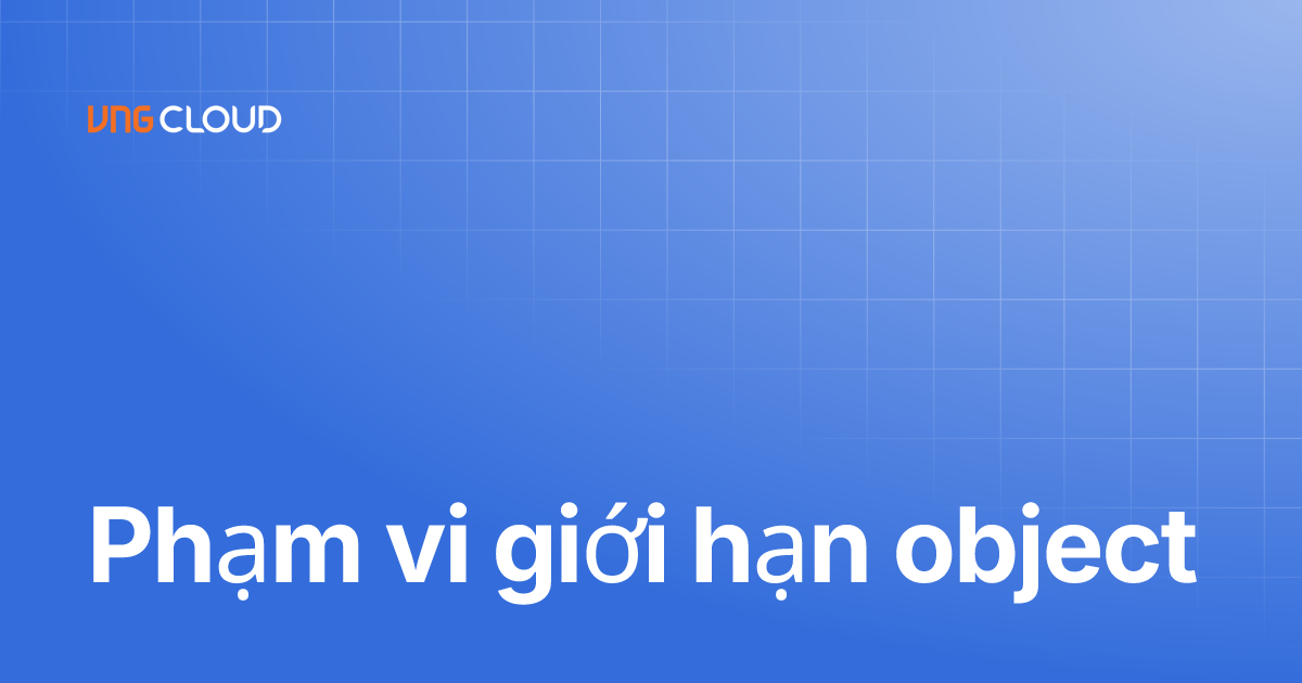 Phạm vi giới hạn object | VNG Cloud docs