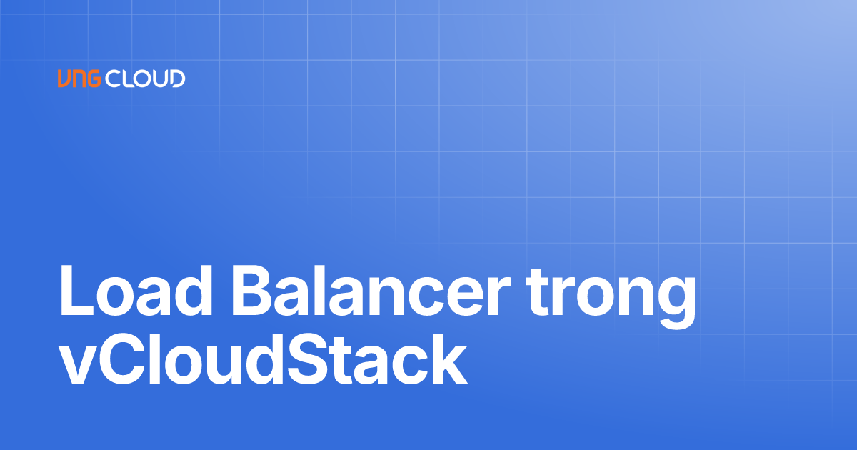 Load Balancer trong vCloudStack | VNG Cloud docs