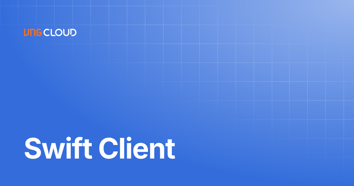 Swift Client | VNG Cloud docs