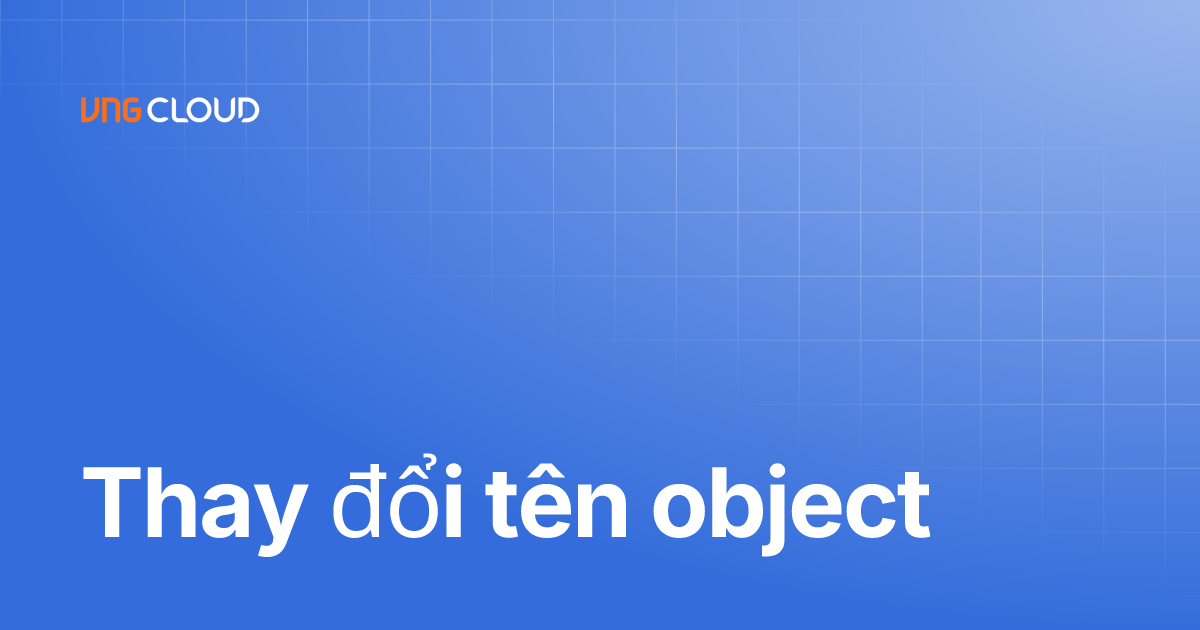 Thay đổi tên object | VNG Cloud docs