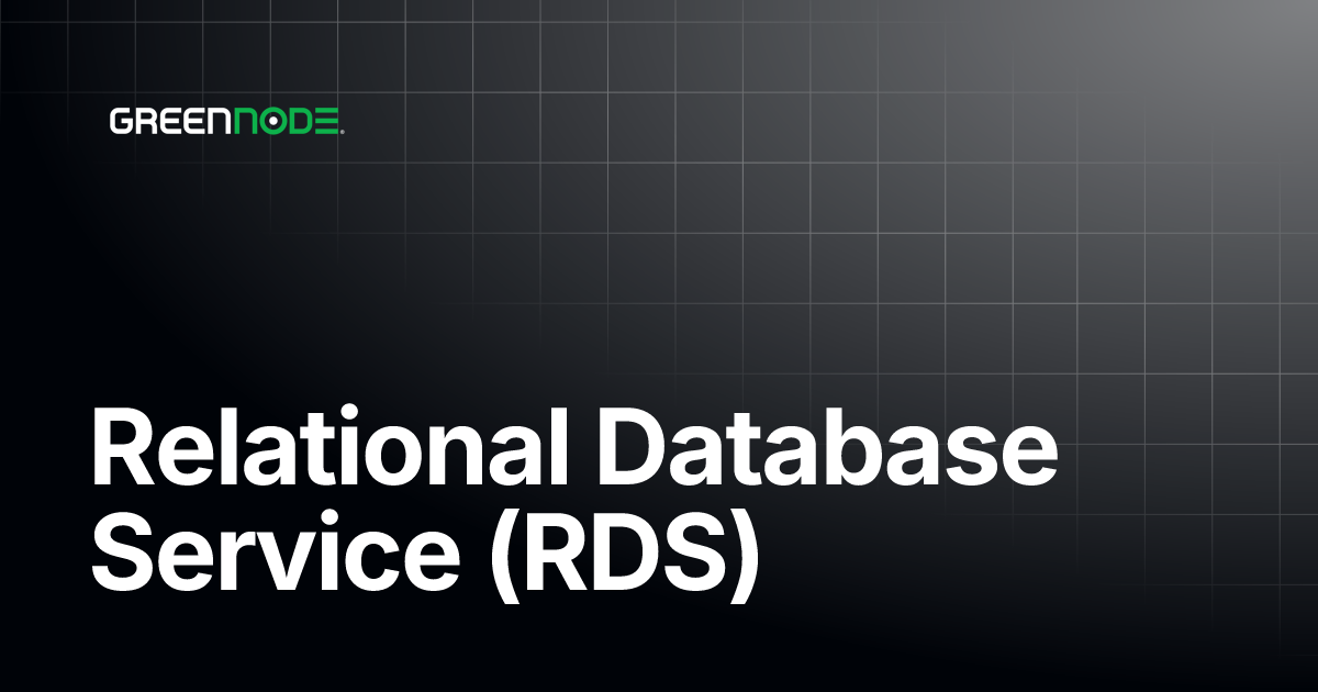 Relational Database Service (RDS) | Vietnamese | VNG Cloud docs