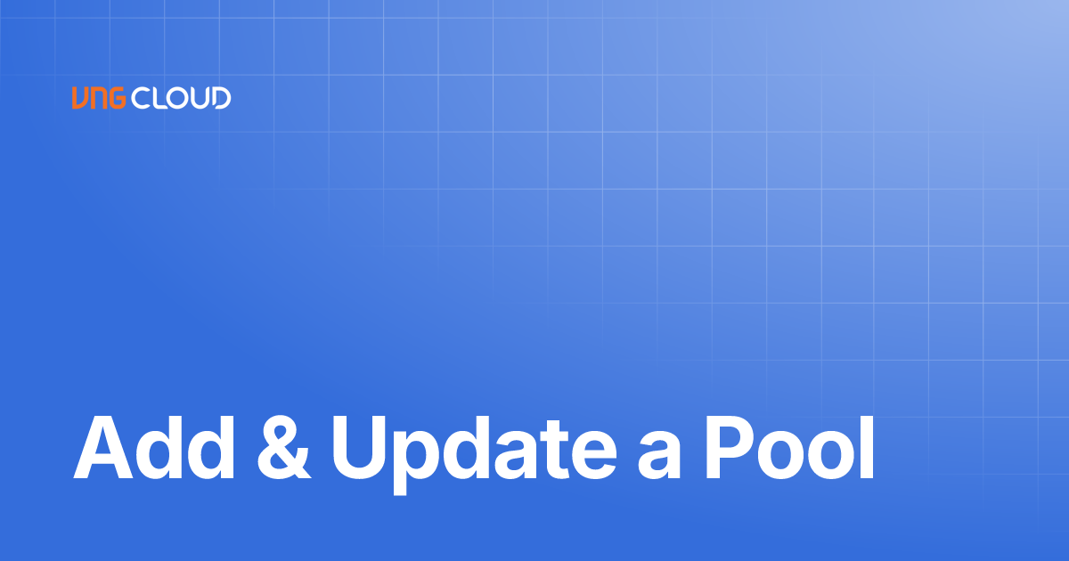 Add & Update a Pool | VNG Cloud docs