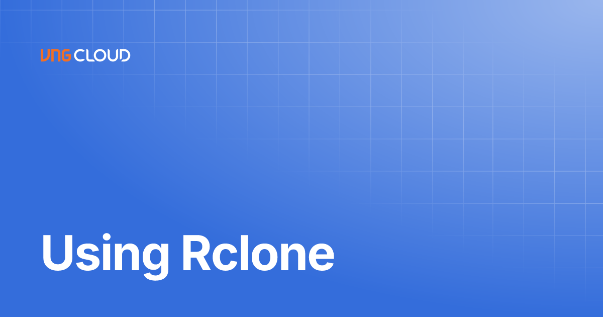 Using Rclone | VNG Cloud docs