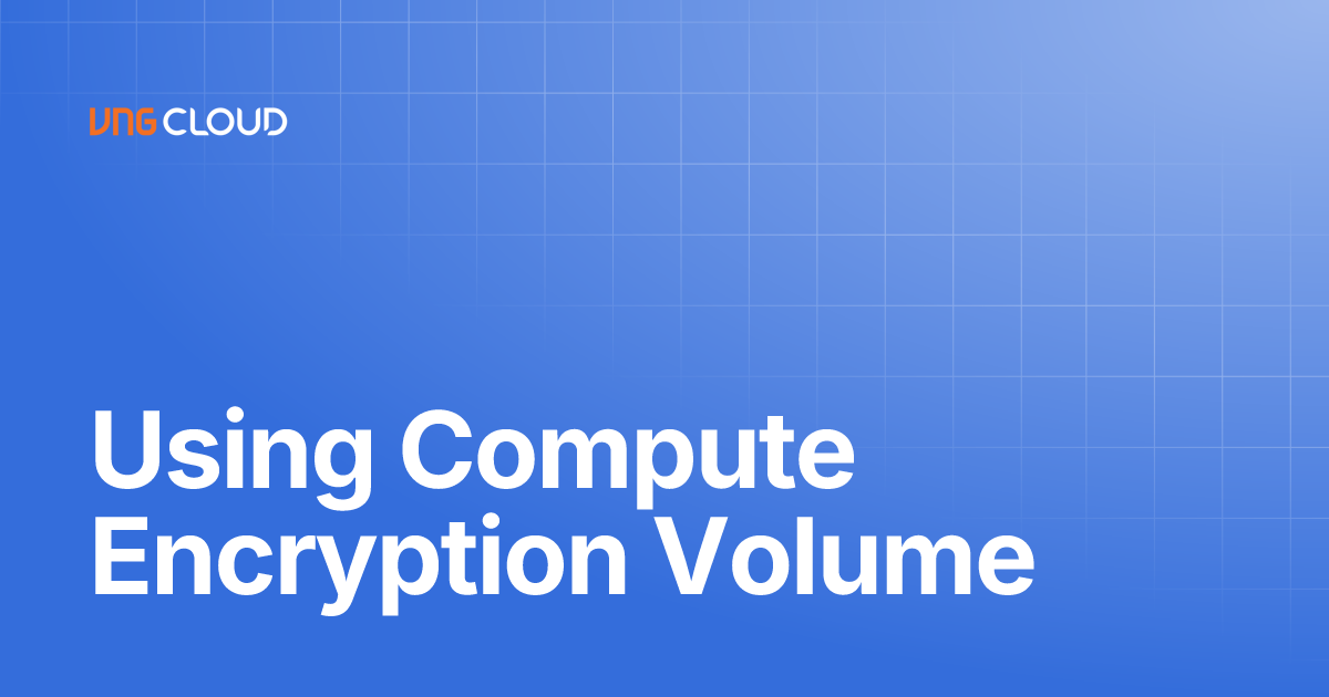 Using Compute Encryption Volume | VNG Cloud docs
