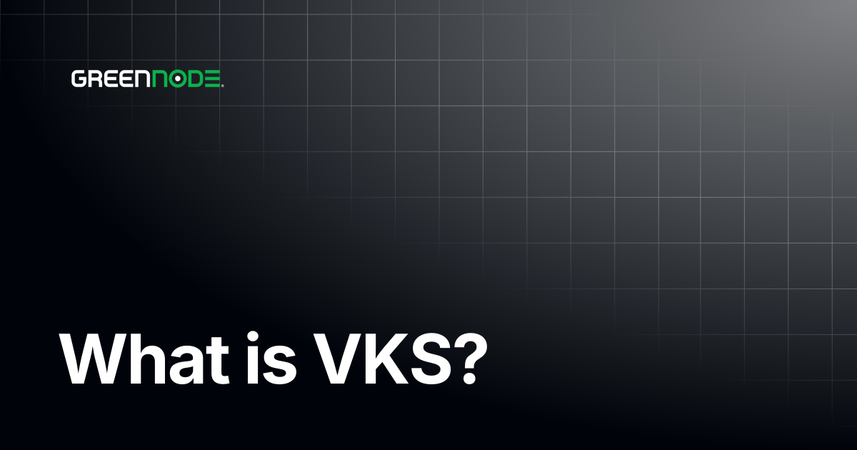 What Is Vks Vng Cloud Docs