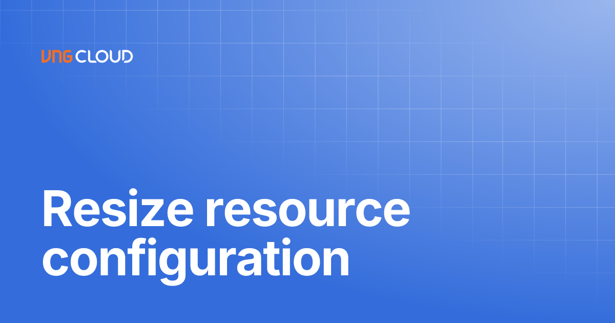 Resize resource configuration | VNG Cloud docs