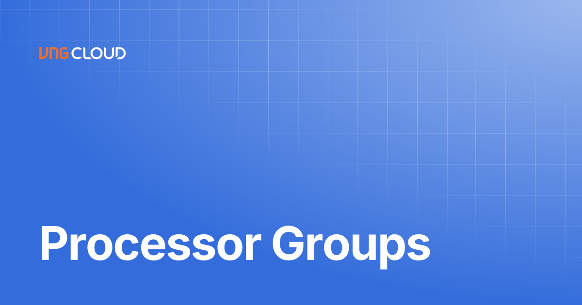 Processor Groups | VNG Cloud docs