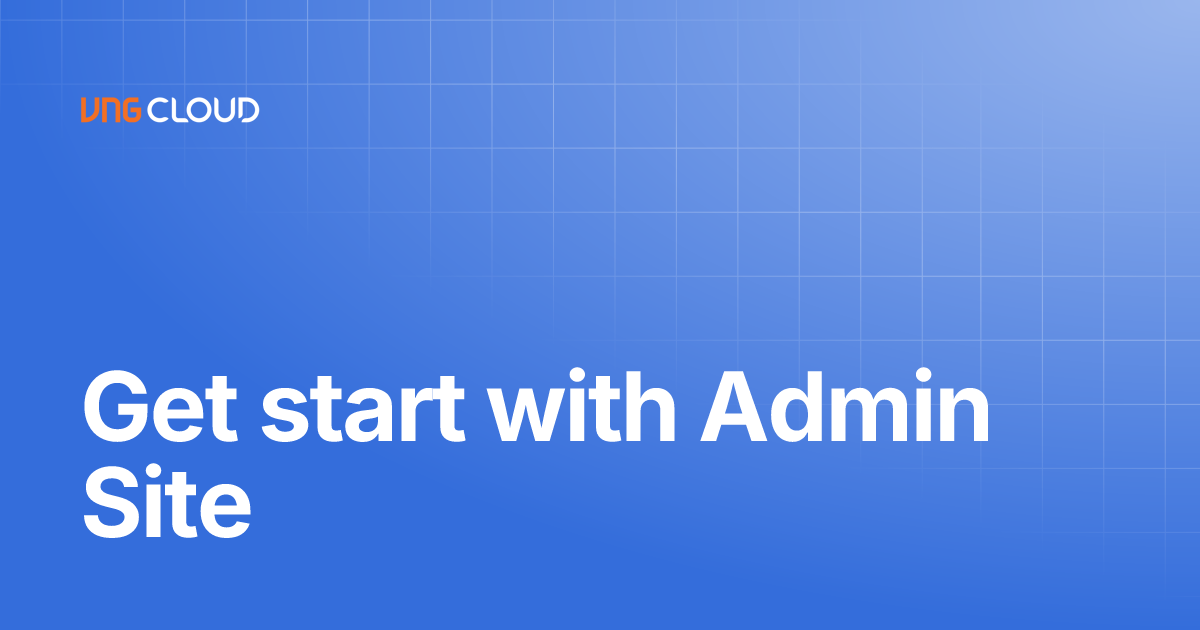 Get start with Admin Site | VNG Cloud docs