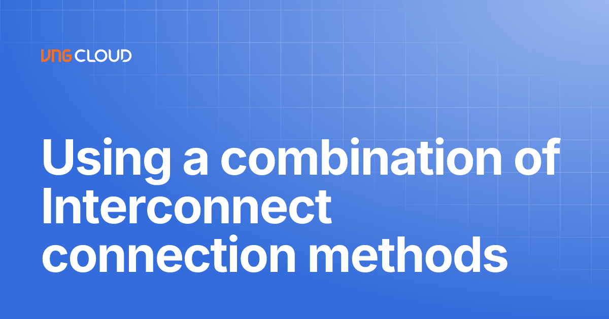 Using a combination of Interconnect connection methods | VNG Cloud docs