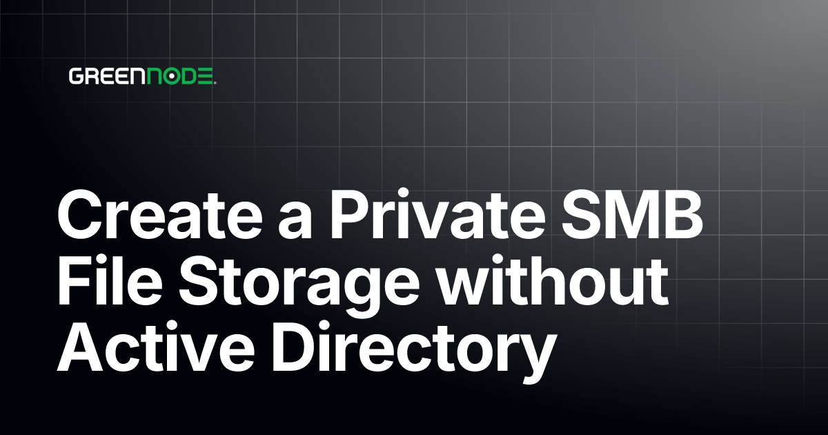 Create a Private SMB File Storage without Active Directory | VNG Cloud docs