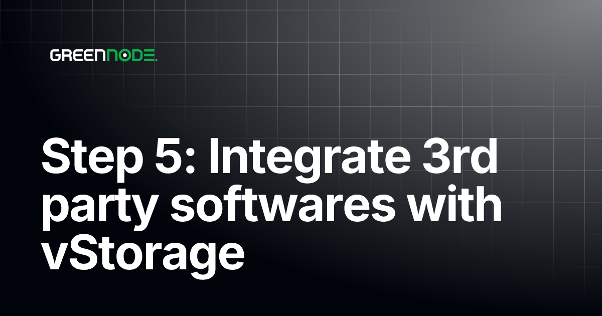 Step 5: Integrate 3rd party softwares with vStorage | VNG Cloud docs