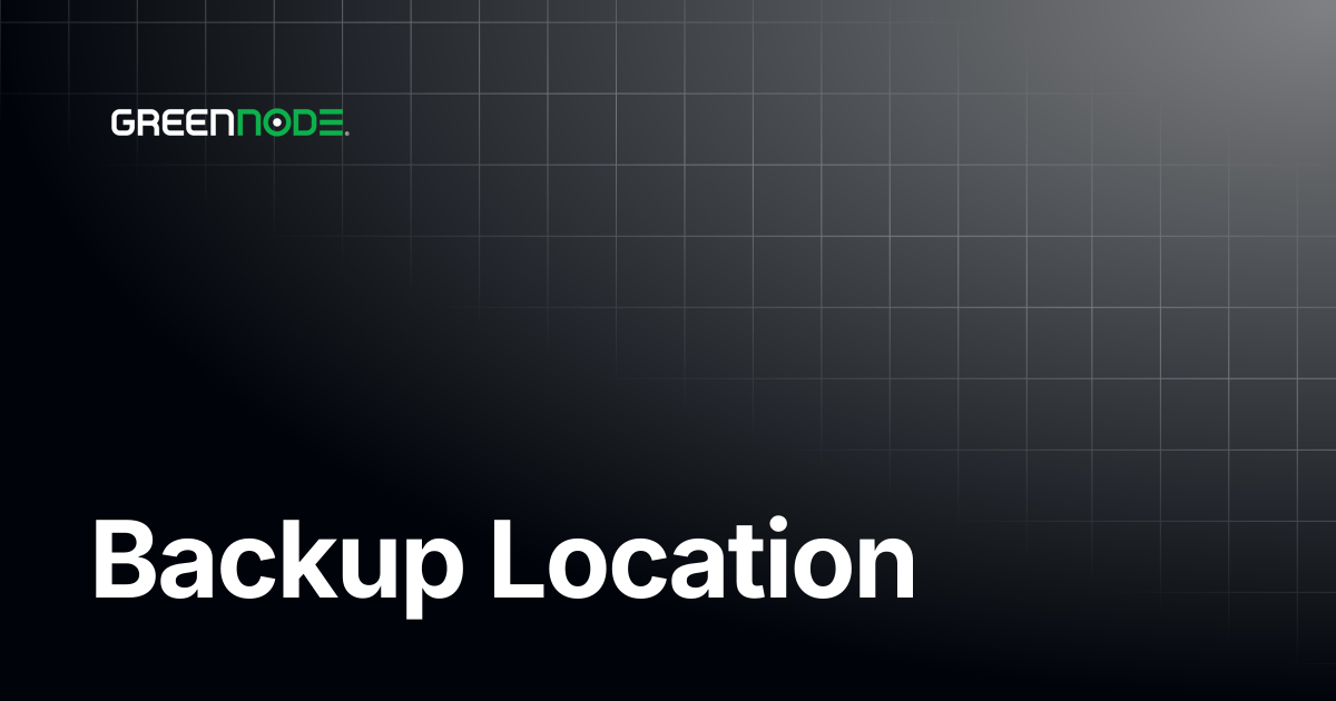 Backup Location | VNG Cloud docs