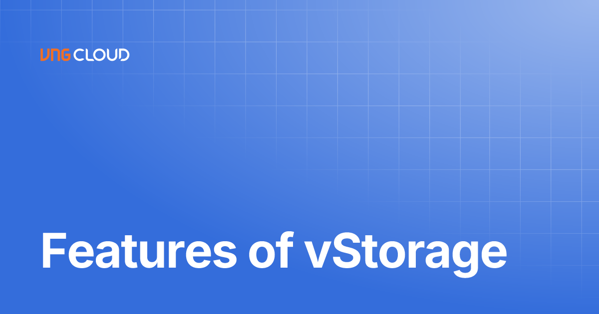 Features of vStorage | VNG Cloud docs