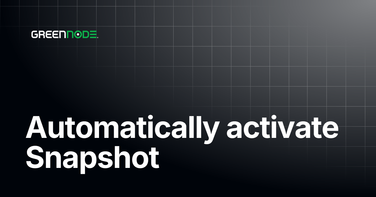 Automatically activate Snapshot | VNG Cloud docs