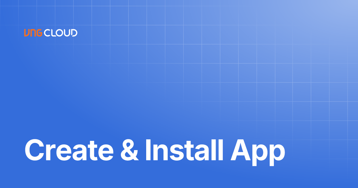 Create & Install App | VNG Cloud docs