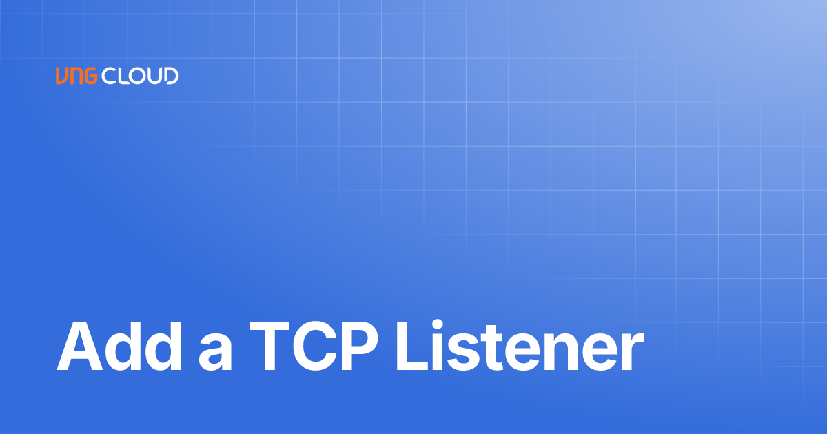 Add a TCP Listener | VNG Cloud docs