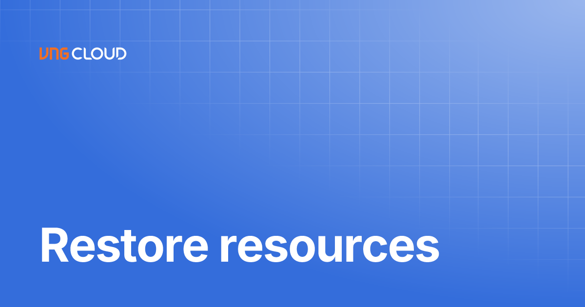 Restore resources | VNG Cloud docs