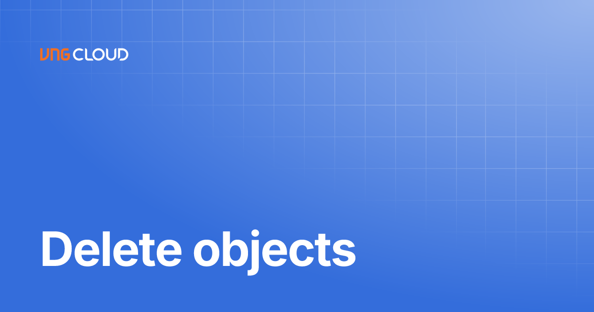Delete objects | VNG Cloud docs