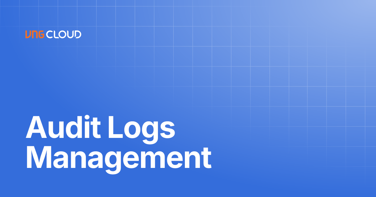 Audit Logs Management | VNG Cloud docs