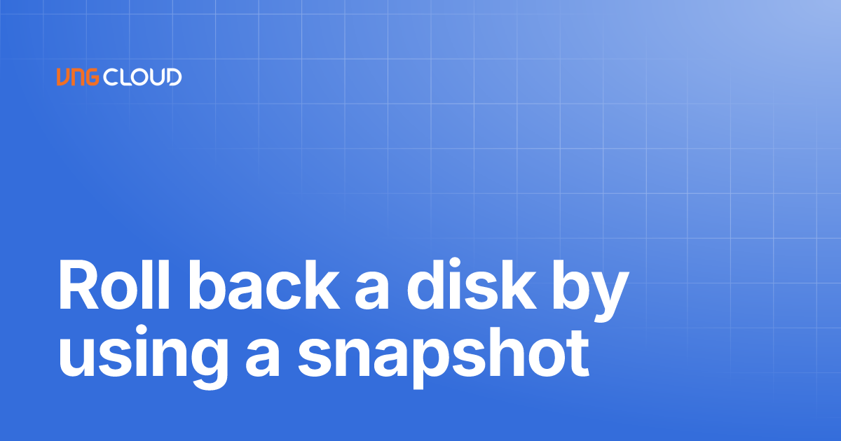 Roll back a disk by using a snapshot | VNG Cloud docs