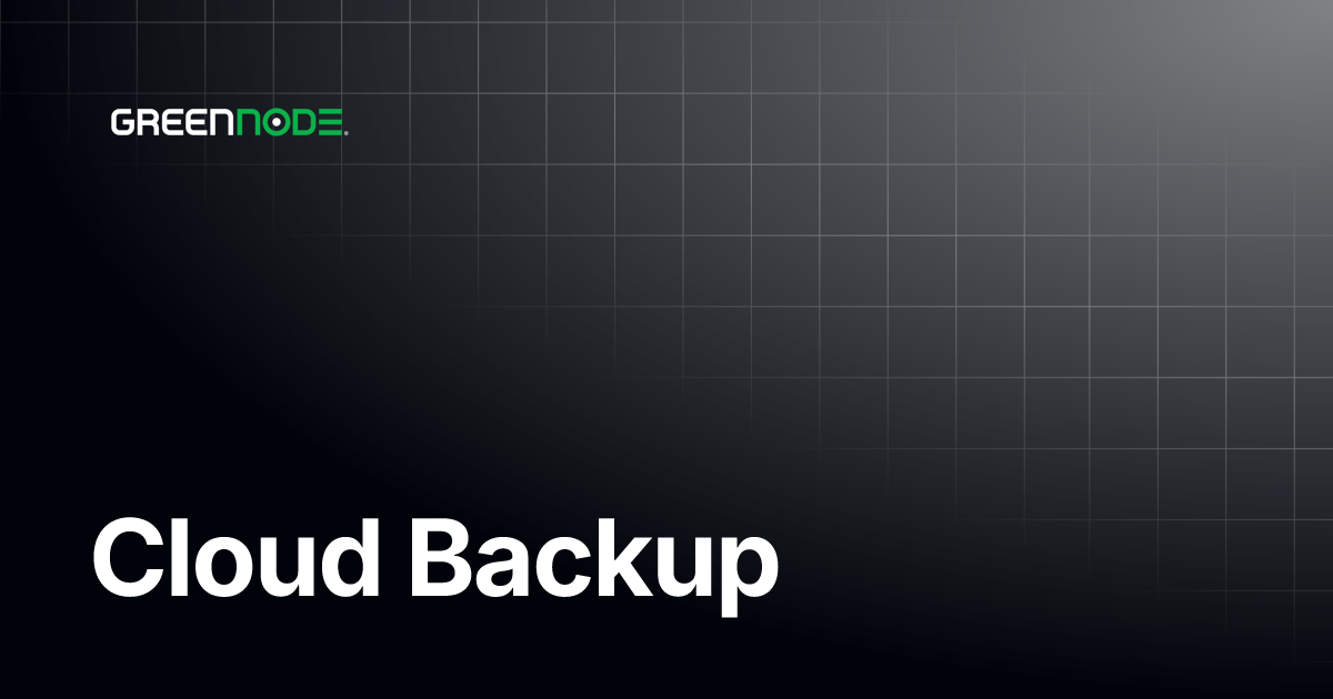 Cloud Backup | VNG Cloud docs