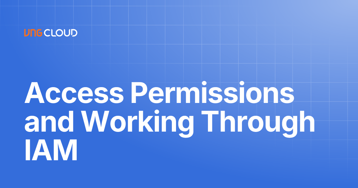 Access Permissions and Working Through IAM | VNG Cloud docs